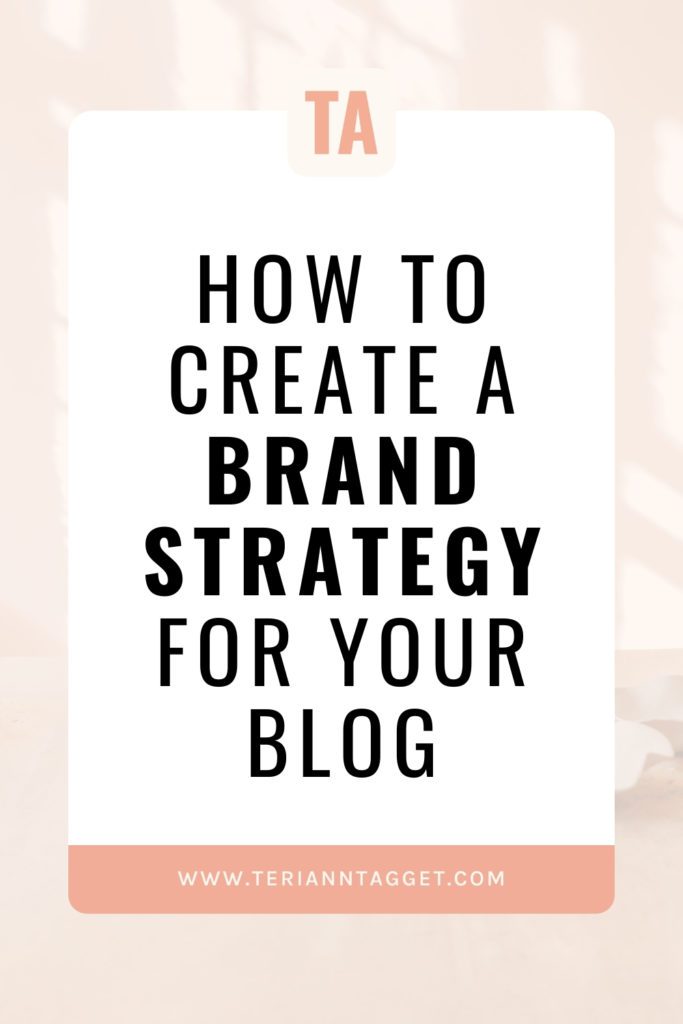 How To Create A Brand Strategy For Your Blog - Teri-Ann Tagget